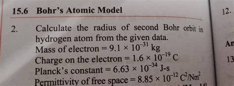 15 6 Bohrs Atomic Model 2 Calculate The Radius Of Second Bohr Orbit In