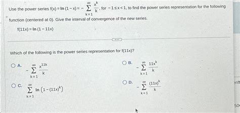 Solved Use the power series f(x)=ln(1-x)=-∑k=1∞xkk, ﻿for | Chegg.com