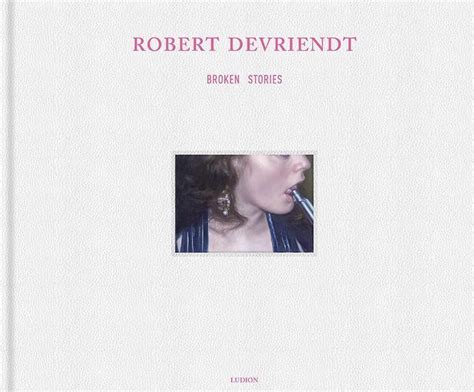 Robert Devriendt Broken Stories By Edwin Carels Goodreads
