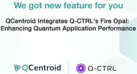 Qcentroid Integrates Q Ctrls Fire Opal To Enhance Quantum Optimization