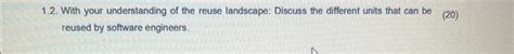 solved 1 2 with your understanding of the reuse landscape