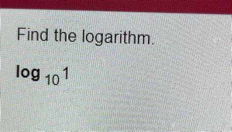 Solved Find The Logarithm Log Chegg