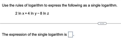 Solved Use The Rules Of Logarithm To Express The Following