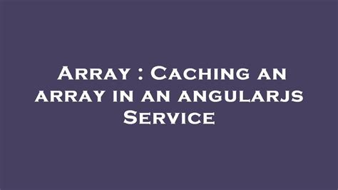 Array Caching An Array In An Angularjs Service YouTube