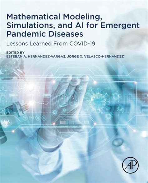 Mathematical Modeling Simulations And Ai For Emergent Pandemic Diseases Lessons Learned From