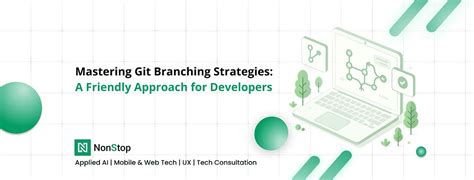 Mastering Git Branching Strategies A Friendly Approach For Developers
