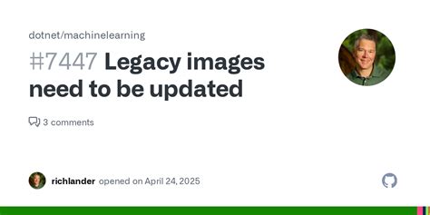 Legacy Images Need To Be Updated · Issue 7447 · Dotnetmachinelearning · Github