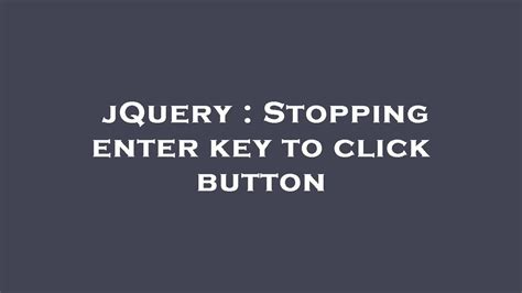 Jquery Stopping Enter Key To Click Button Youtube