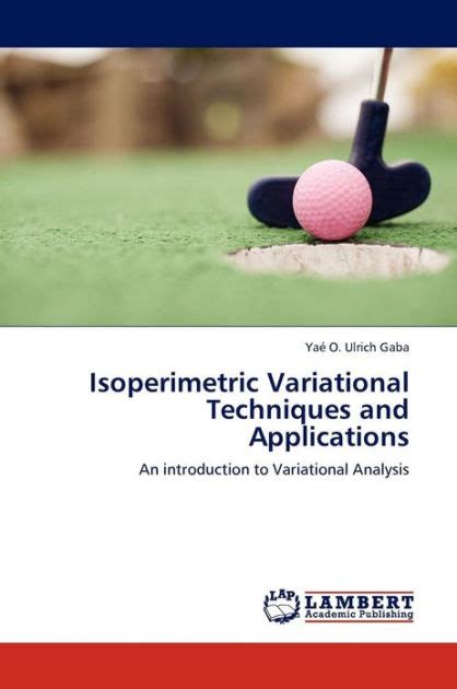 Isoperimetric Variational Techniques And Applications By Gaba Yaé O Ulrich Paperback Barnes