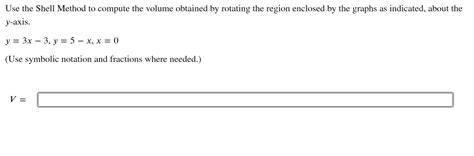 solved use the shell method to compute the volume obtained