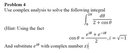 Solved Use Complex Analysis To Solve The Following Integral Chegg