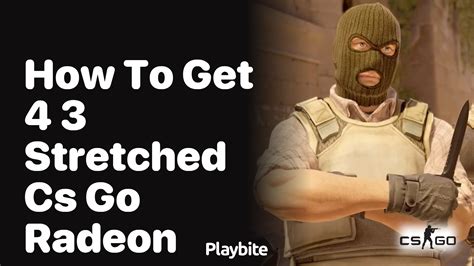 How To Get 43 Stretched In Csgo With Radeon Graphics Playbite