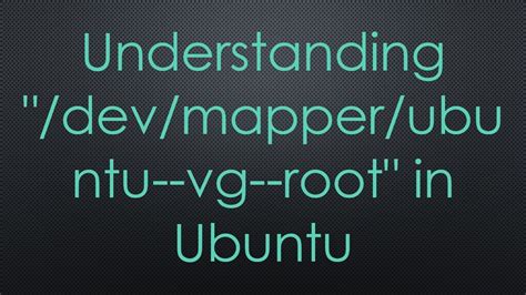 understanding dev mapper ubuntu vg root in ubuntu youtube