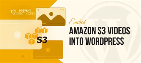 How To Embed Amazon S3 Videos Into Wordpress Prevent Direct Access