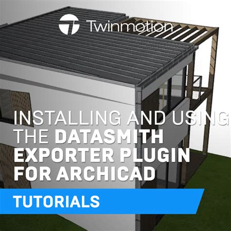 Installing And Using The Datasmith Plugin For Archicad Tutorial
