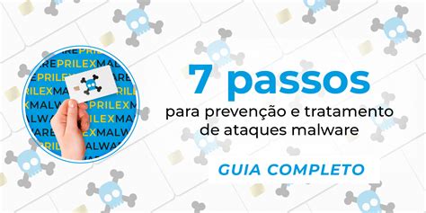 7 Passos Para Prevenção E Tratamento De Ataques Malware Inmetrics