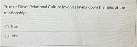 Solved True Or False Relational Culture Involves Laying