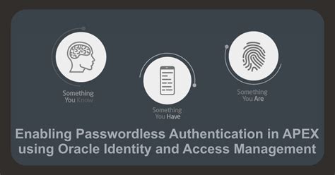 Enabling Passwordless Authentication In Apex Using Oracle Identity And
