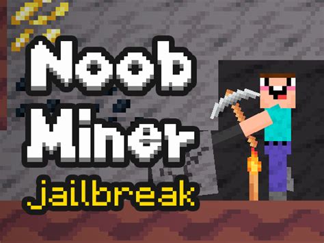 Play Noob Miner Escape From Prison For Free Online Instantly Pokid