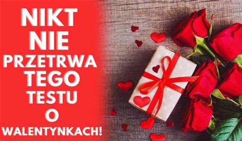 Nikt Nie Przetrwa Tego Testu O Walentynkach Samequizy
