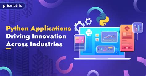 Python Applications How Businesses Leverage Python For Success