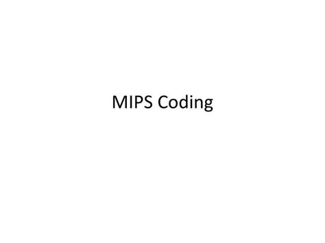 Ppt Mips Coding Powerpoint Presentation Free Download Id3261846