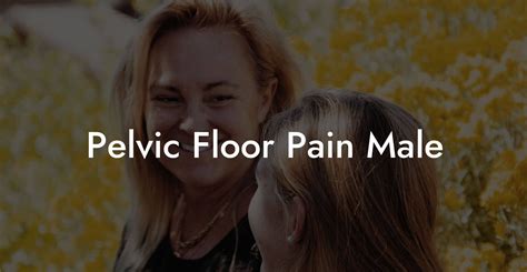 Pelvic Floor Massage Therapy For Men Pelvic Floor Therapy Exercises