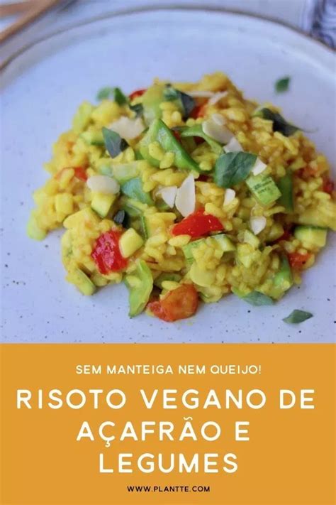 Risoto Vegano De Açafrão Da Terra E Legumes Plantte Receita Receitas Veganas Receitas