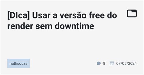 Dica Usar A Versão Free Do Render Sem Downtime · Nathsouza · Tabnews