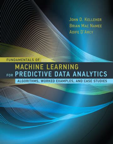 Fundamentals of Machine Learning for Predictive Data Analytics | The ...