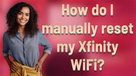 How Do I Manually Reset My Xfinity Wifi Youtube