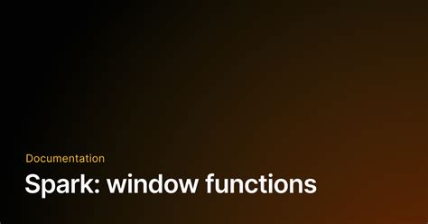 Spark Window Functions Rajanand