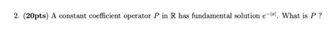 Solved A Constant Coefficient Operator P In R Has