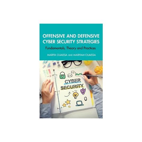 offensive and defensive cyber security strategies by mariya ouaissa