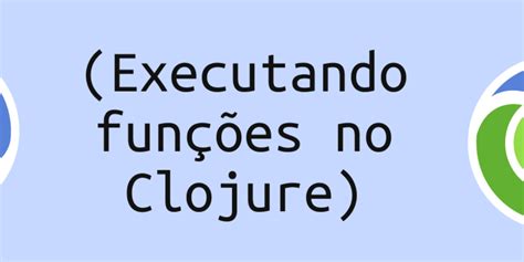 Executando Funções No Clojure Dev Community