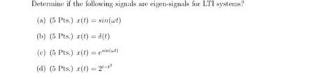 solved determine if the following signals are eigen signals