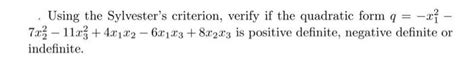 Solved Using The Sylvesters Criterion Verify If The