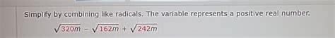 Solved Simplify By Combining Like Radicals The Variable Chegg
