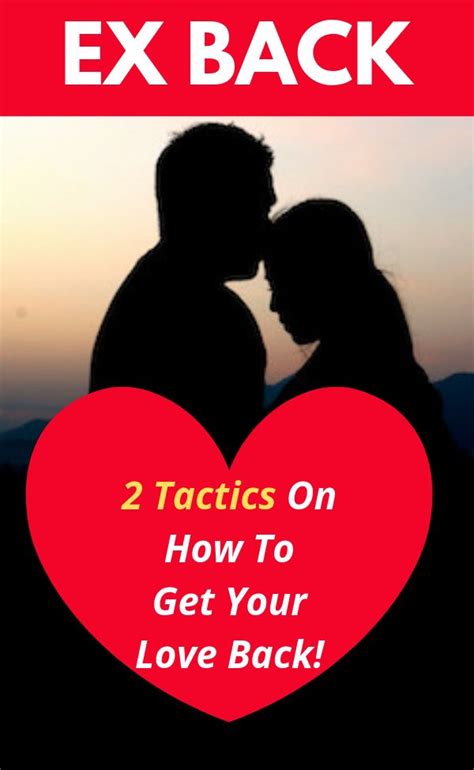 Ex Back How To Get Your Love Back Getting Back Together Getting Him Back How To Get