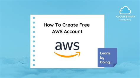 Cloud Binary Learn By Doing How To Create Free AWS Account In
