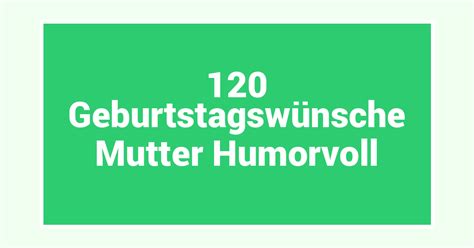 120 Geburtstagswünsche Mutter Humorvoll Deepwords