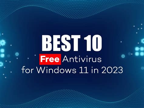 Best 10 Free Antivirus For Windows 11 In 2023