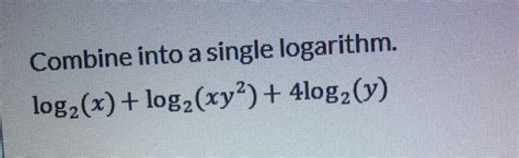 Solved Combine Into A Single Logarithm Log2 X Log2