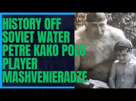 History Off Soviet Water Petre Kako Polo Player Mashvenieradze Youtube