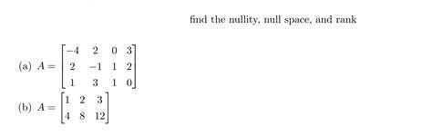 Solved Find The Nullity Null Space And Rank Show All Chegg Com