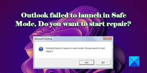 Outlook Failed To Launch In Safe Mode Do You Want To Start Repair