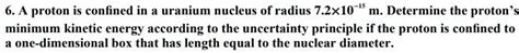 Solved A Proton Is Confined In A Uranium Nucleus Of Radius 7 2x10 15