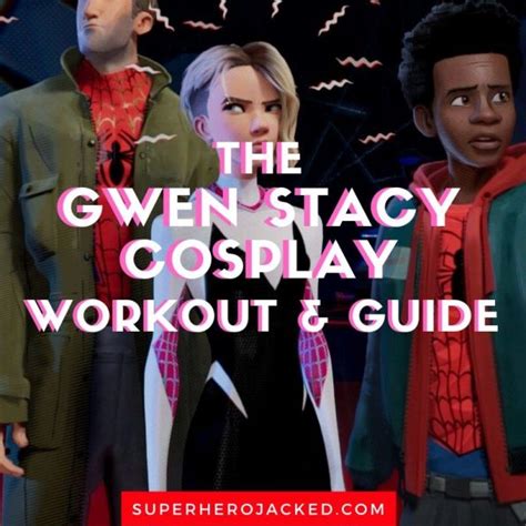 Gwen Stacy Workout And Cosplay Guide Train To Become Spider Gwen