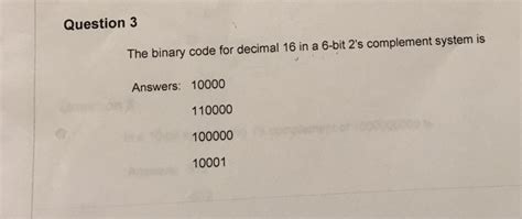 solved the binary code for decimal 16 in a 6 bit 2 s