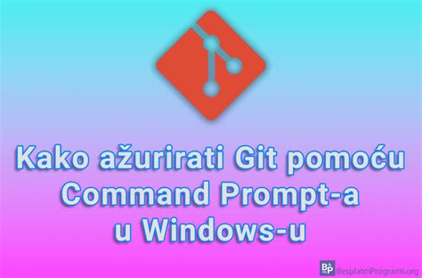 Kako Ažurirati Git Pomoću Command Prompt A U Windows U